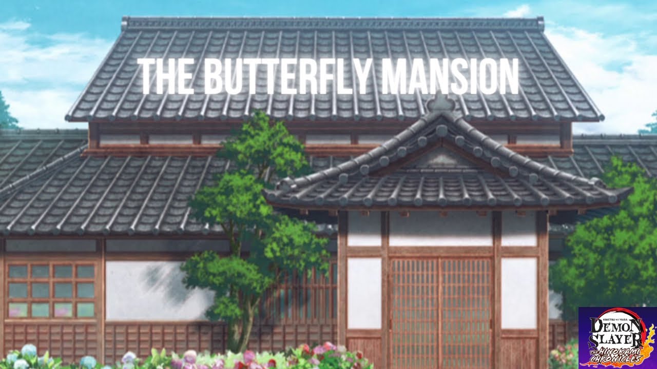 The Butterfly Mansion Demon Slayer -Kimetsu no Yaiba- The Hinokami ...