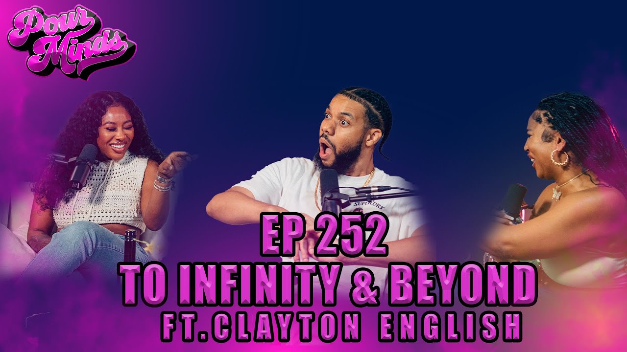 POUR MINDS Episode 252- To Infinity and Beyond FT. Clayton English - YouTube