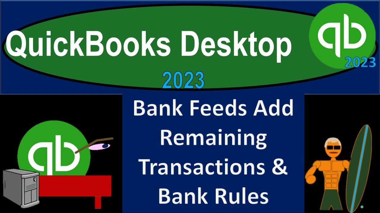 Bank Feeds Add Remaining Transactions and Bank Rules 680 QuickBooks Desktop 2023 - YouTube