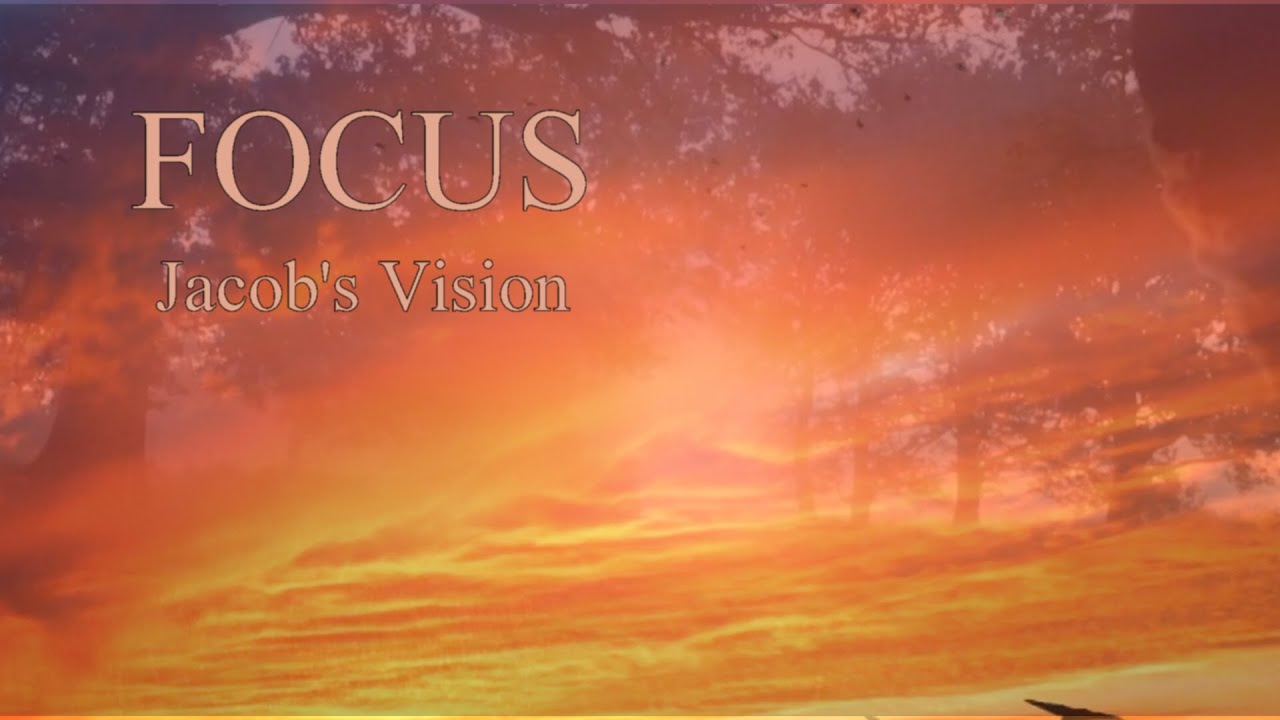 FOCUS Jacob's Vision - YouTube
