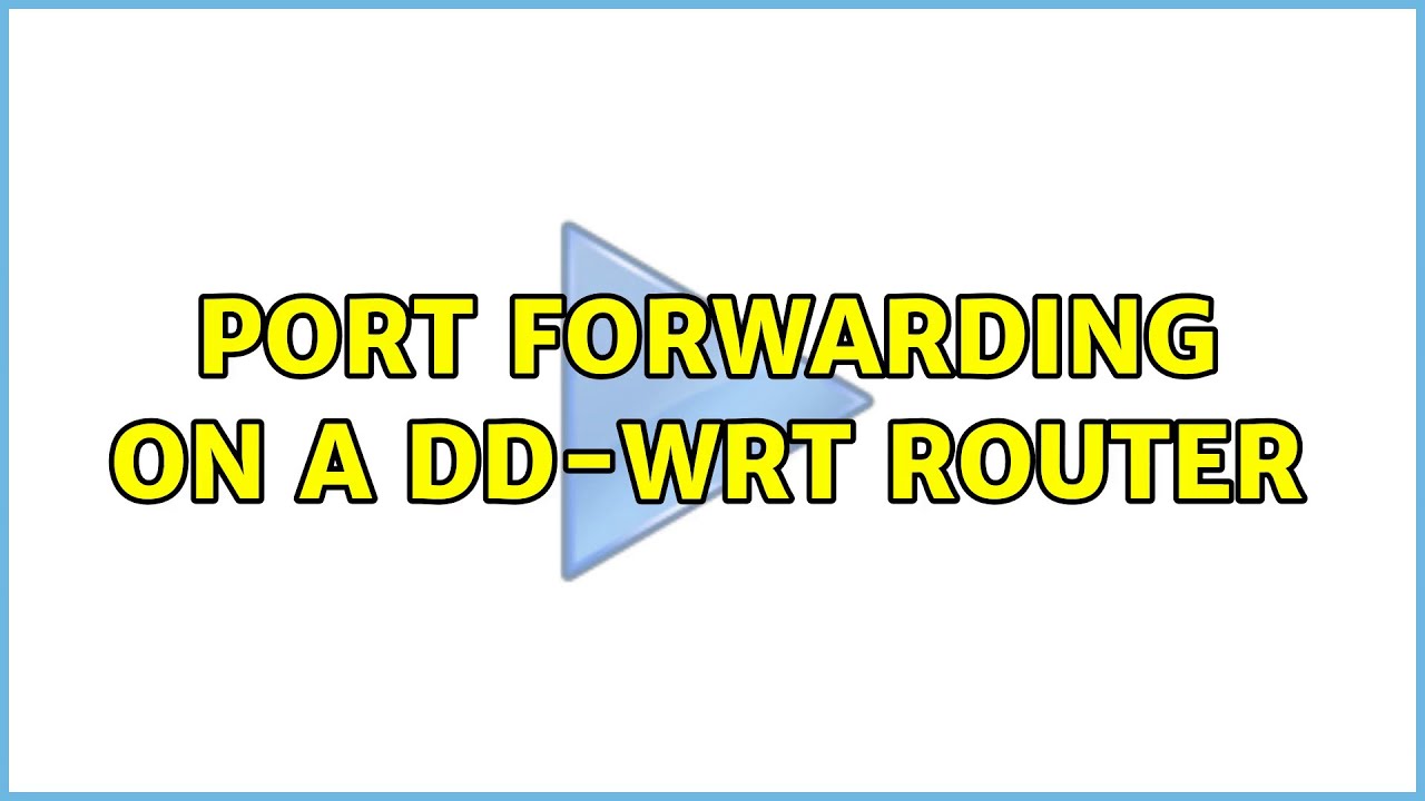 Port Forwarding on a dd-wrt Router - YouTube