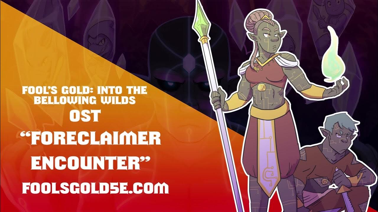 Fool's Gold: Into the Bellowing Wilds OST - "Foreclaimer Encounter ...