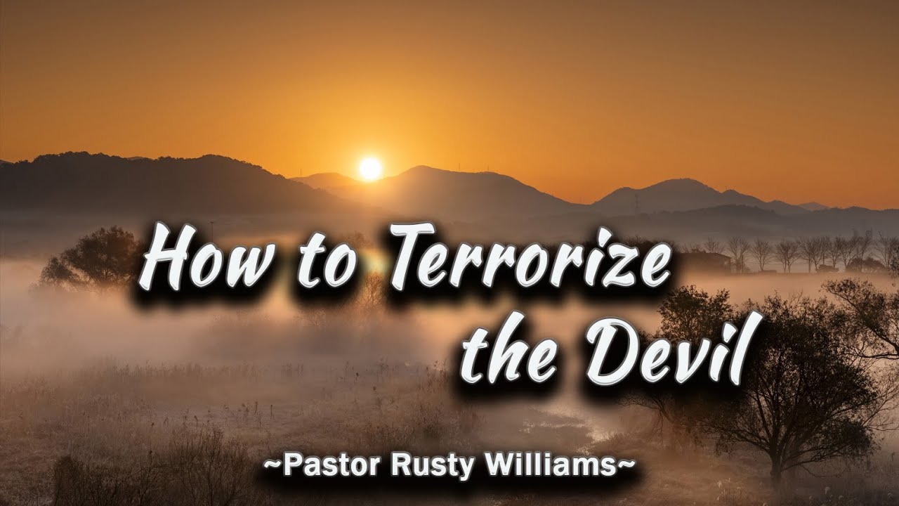 "How to Terrorize the Devil", Pastor Rusty Williams, January 10, 2026 ...