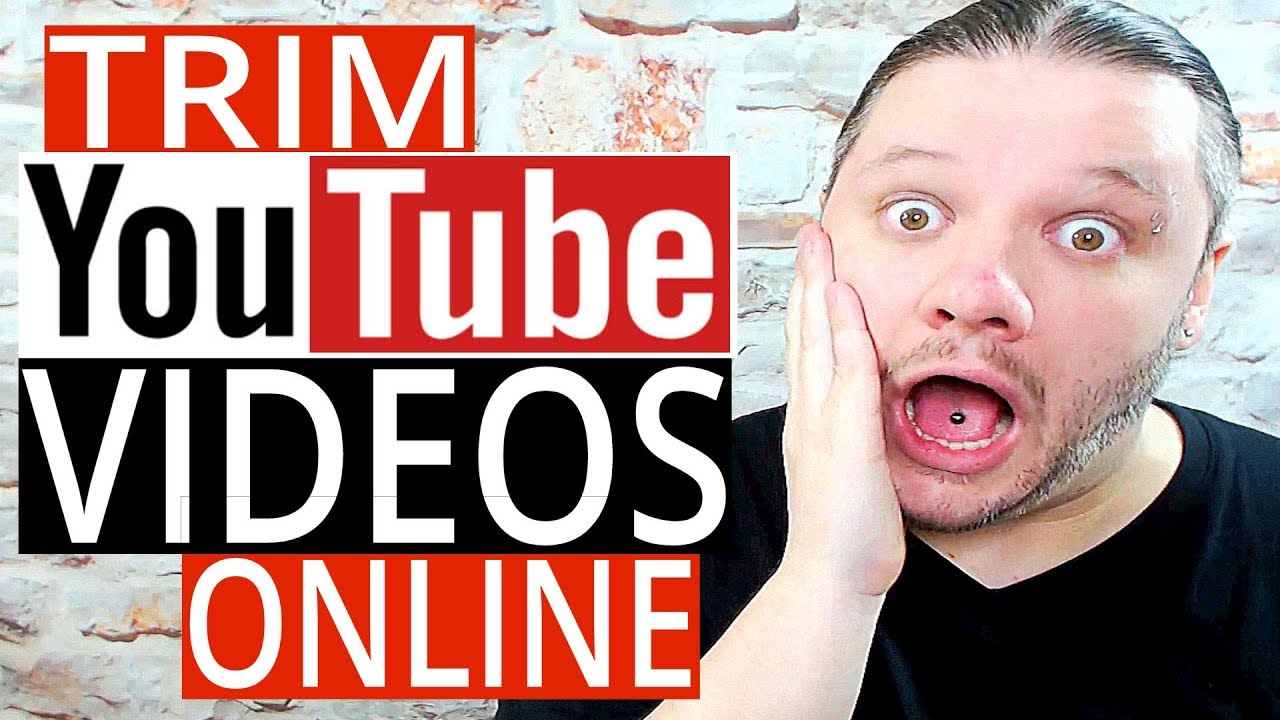 How To Trim YouTube Videos - Trim, Slice and Cut YouTube Videos Online ...