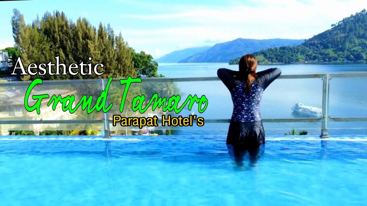 Aesthetic Grand Tamaro Parapat Hotel's - YouTube