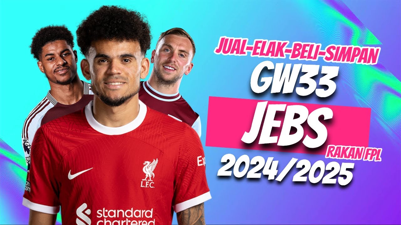 JEBS GW33 | MUSIM 2024/2025 | RASHFORD - LUIS DIAZ - BOWEN - YouTube