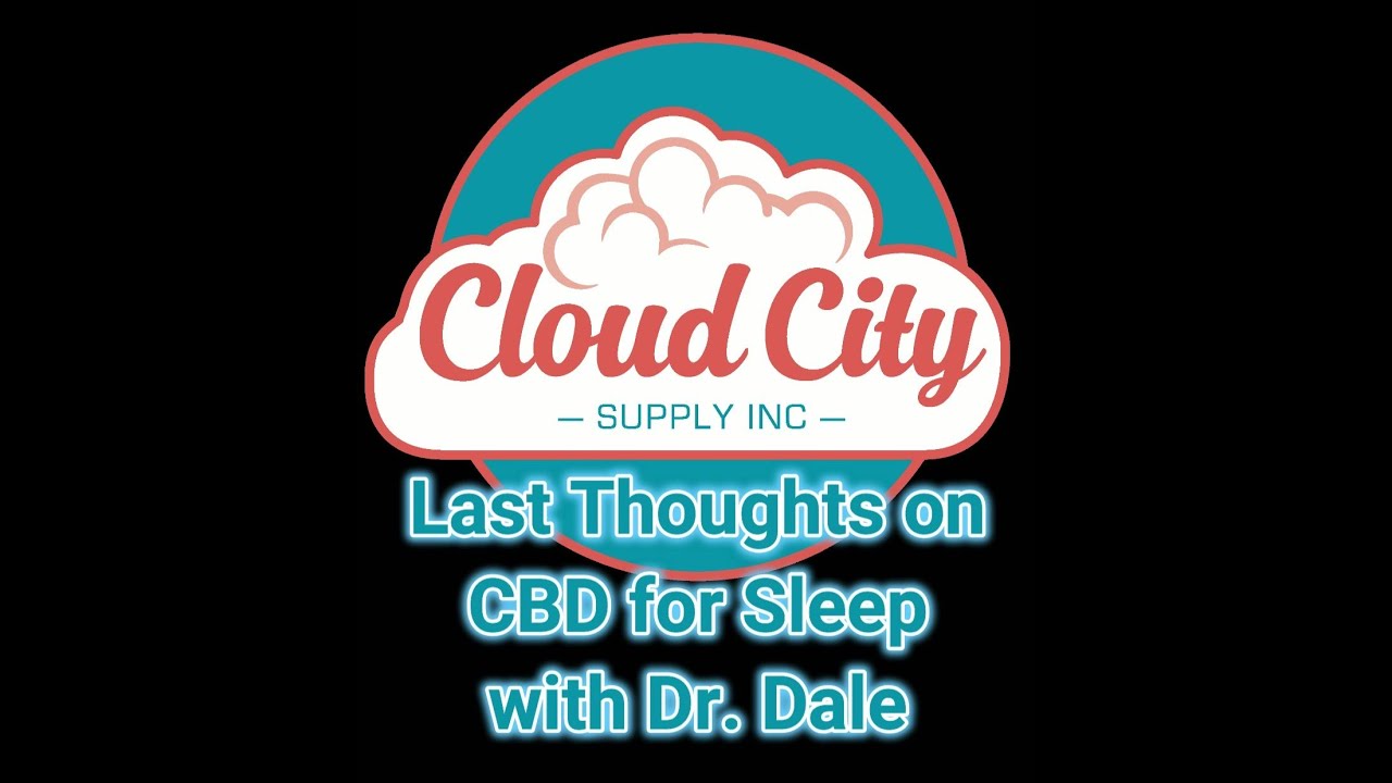 What's In Your Bush - Last Thoughts on CBD for Sleep with Dr. Dale ...