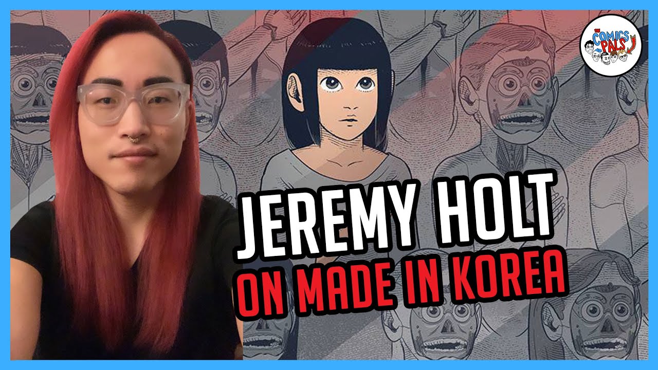 Jeremy Holt Returns to Talk Made in Korea! | The Comics Pals Episode ...