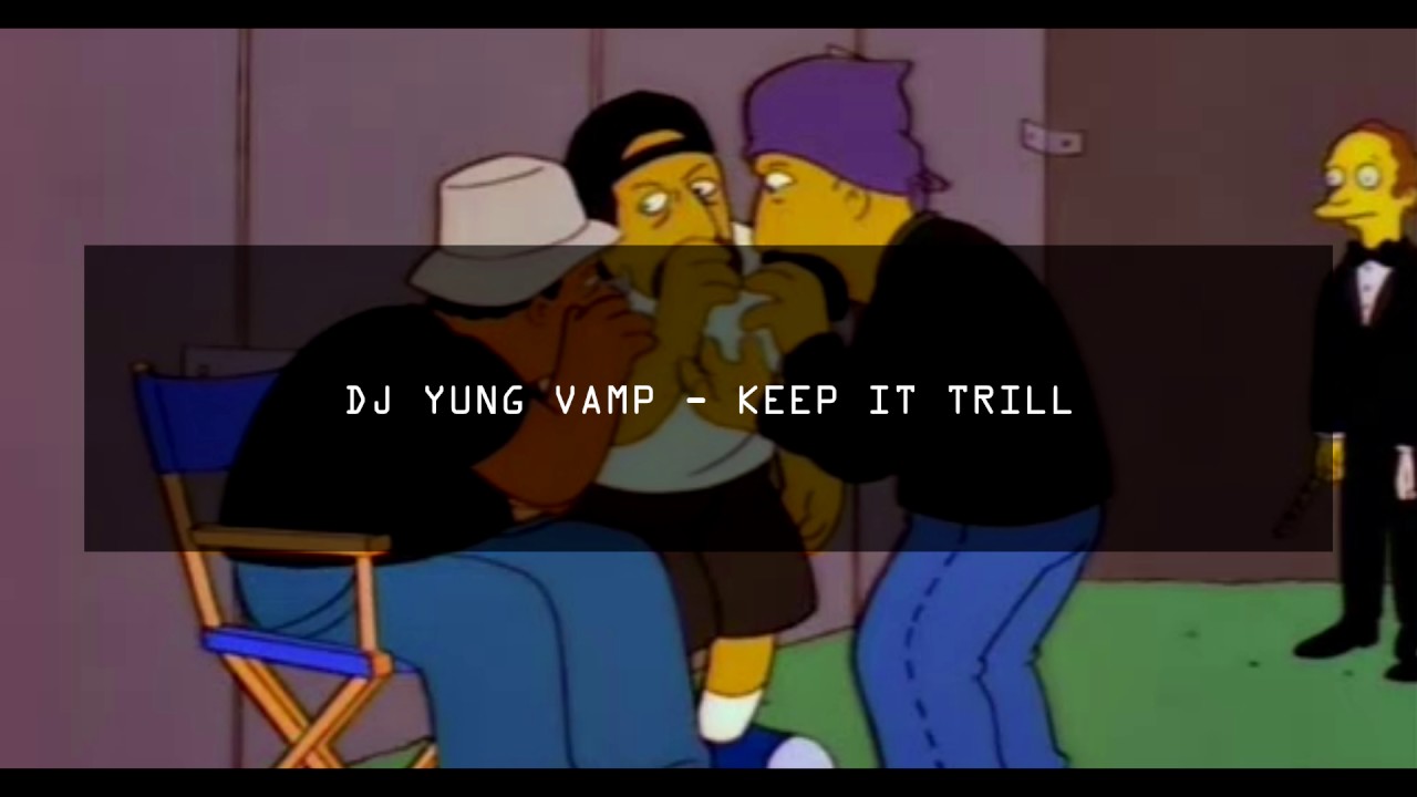 DJ YUNG VAMP - KEEP IT TRILL - YouTube