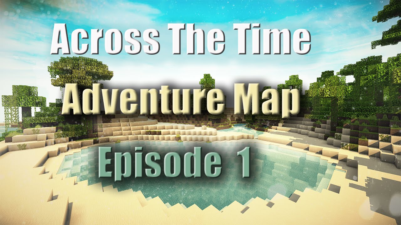 Minecraft - "Across The Time" Adventure Map Ep. 1 - YouTube