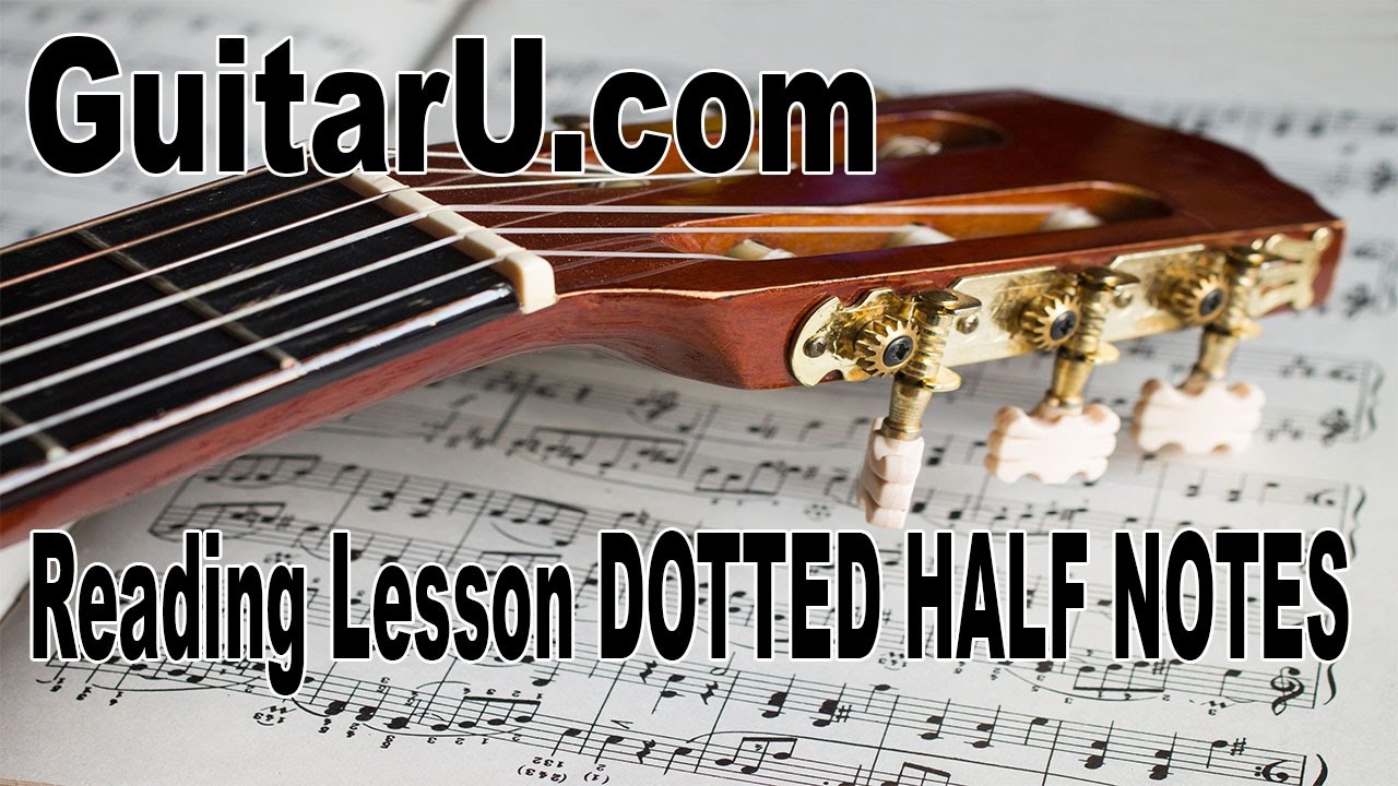 Guitar Lesson: Reading Music, The Dotted Half Note - YouTube