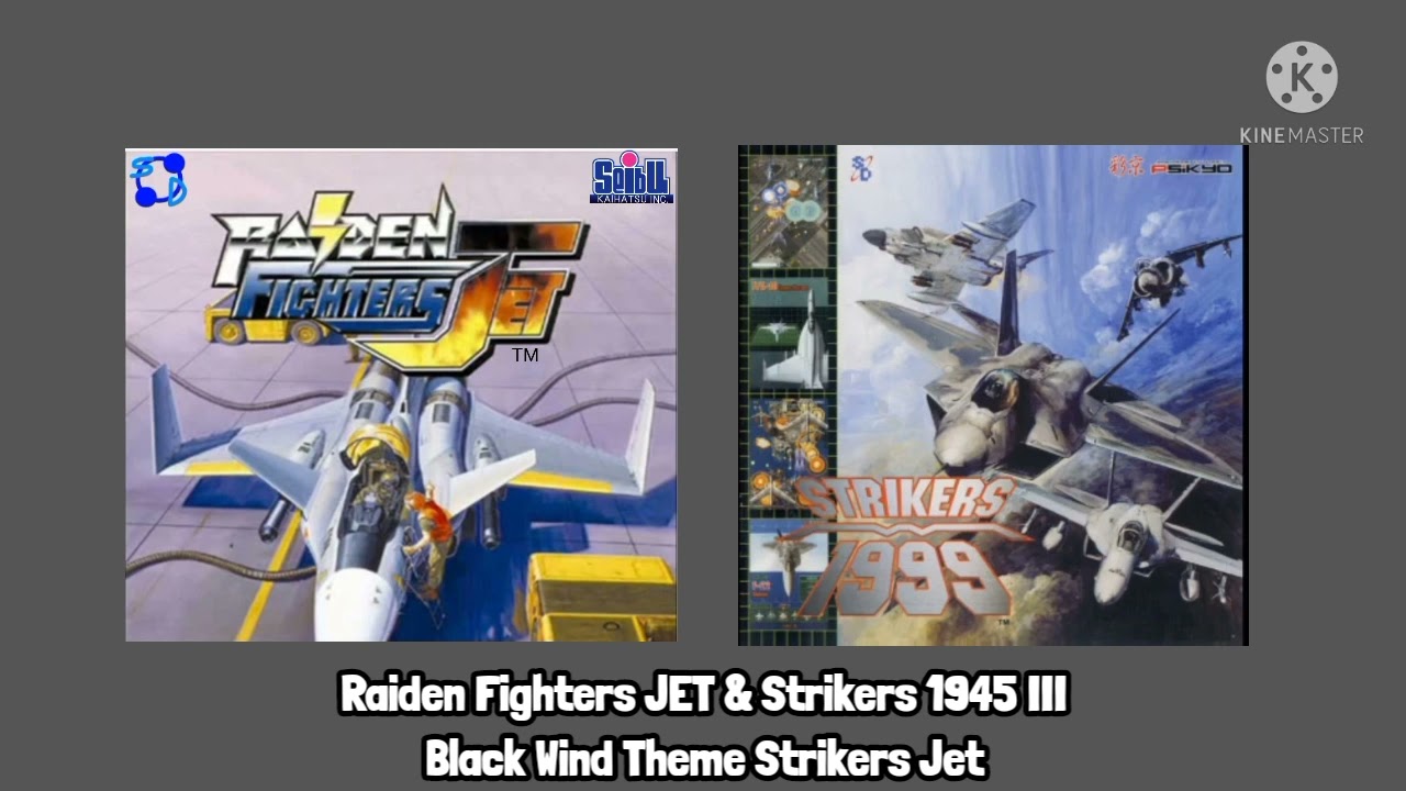 Raiden Fighters JET & Strikers 1945 III Black Wind Theme Strikers Jet 🛩 ...