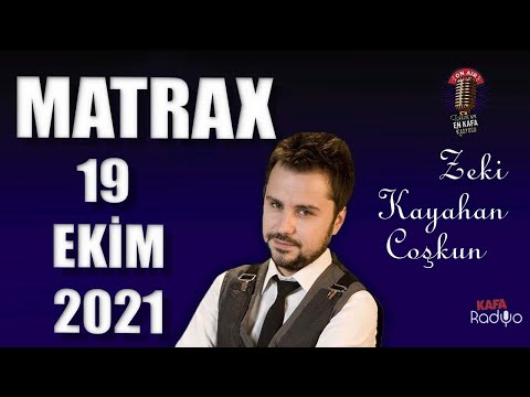19 Ekim 2021 MATRAX Yetiş Zeki Hattı, Sunay Akın, Geveze