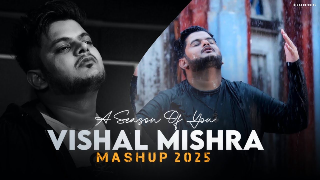 A Season Of You | Vishal Mishra Mashup 2025 | Rainy Mood Chillout | BICKY OFFICIAL - YouTube