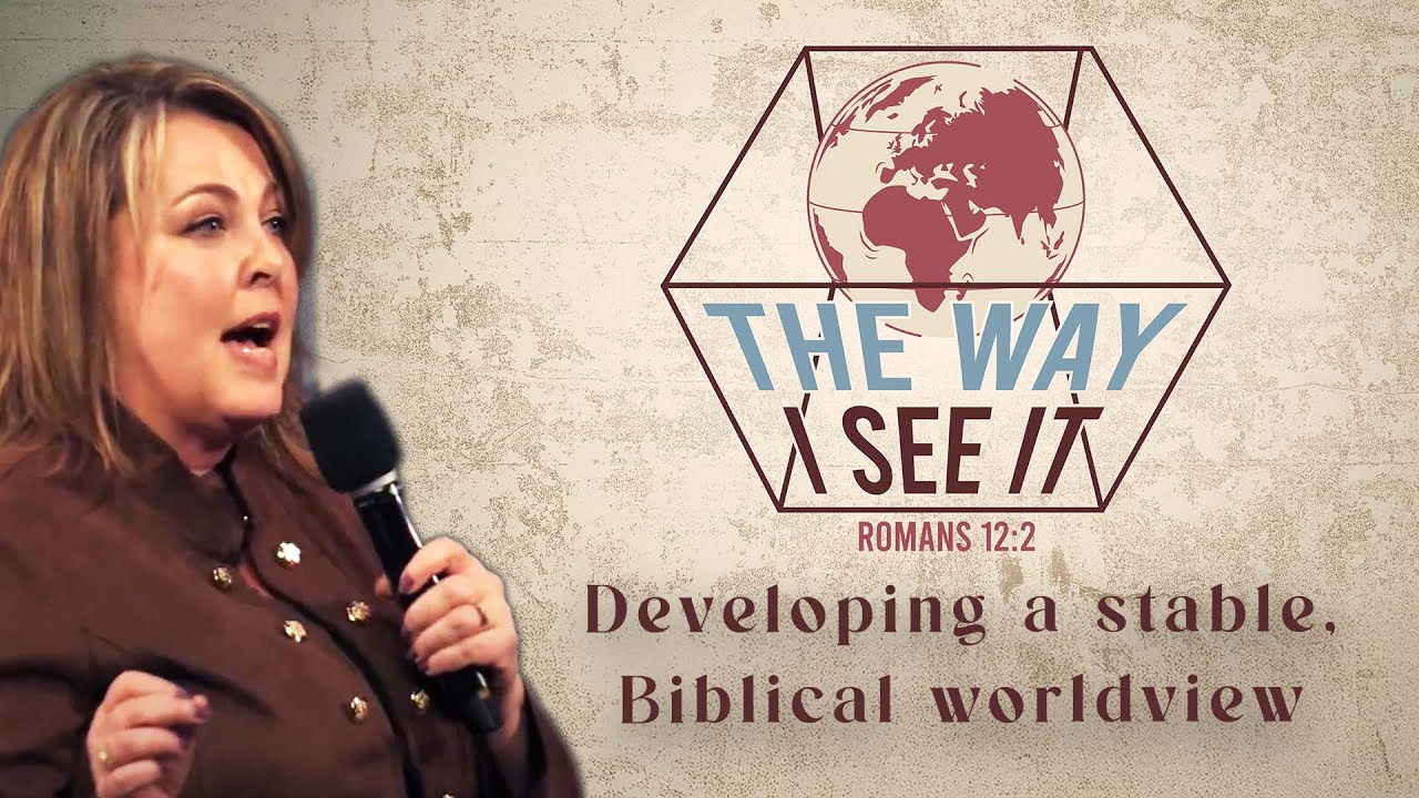 The Way I See It (Developing a stable, stable, Biblical worldview) - YouTube