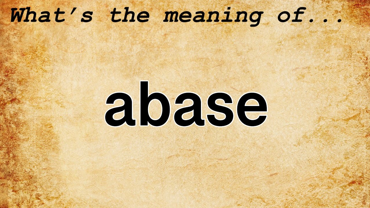 Abase Meaning : Definition of Abase - YouTube