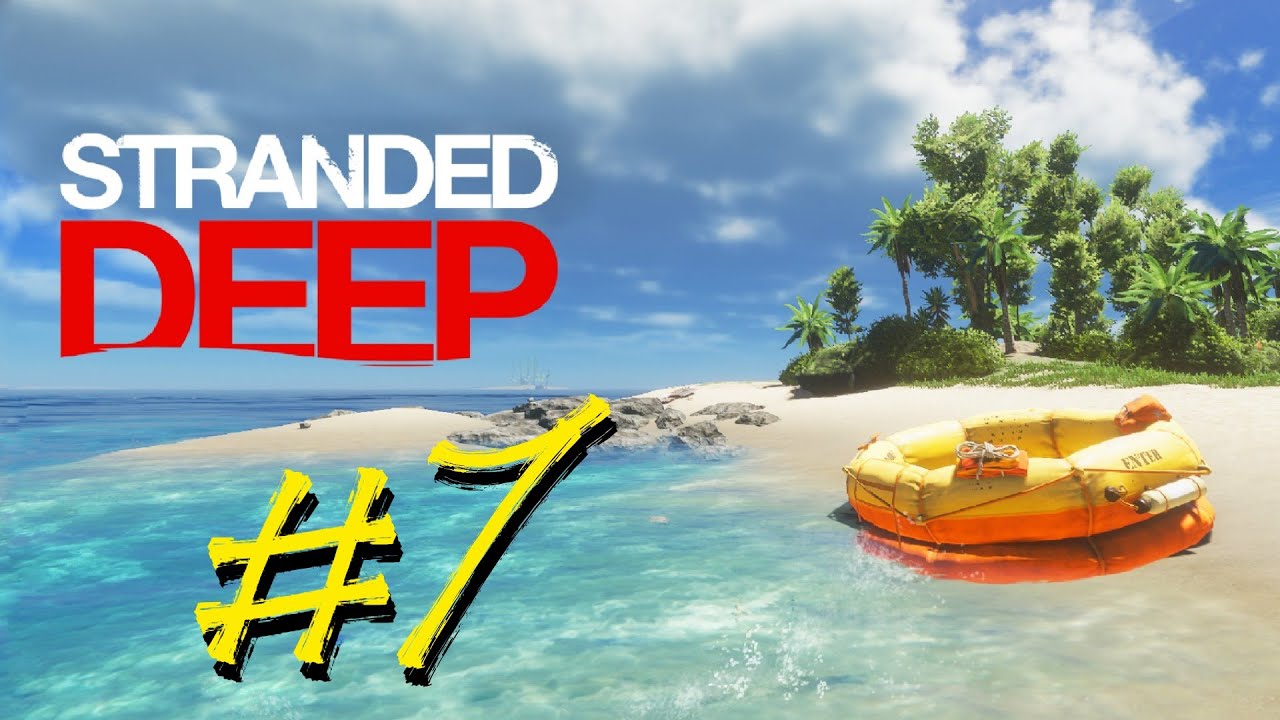 Stranded Deep #7 | Nueva y mejorada balsa - YouTube
