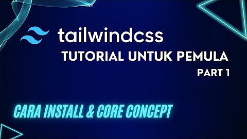 Tutorial Tailwind CSS untuk Pemula Bahasa Indonesia - YouTube