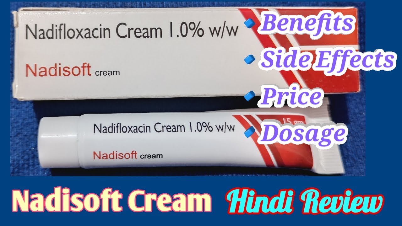 Nadifloxacin 1% Cream | Nadisoft Antibiotic cream| Uses , Side effects ...