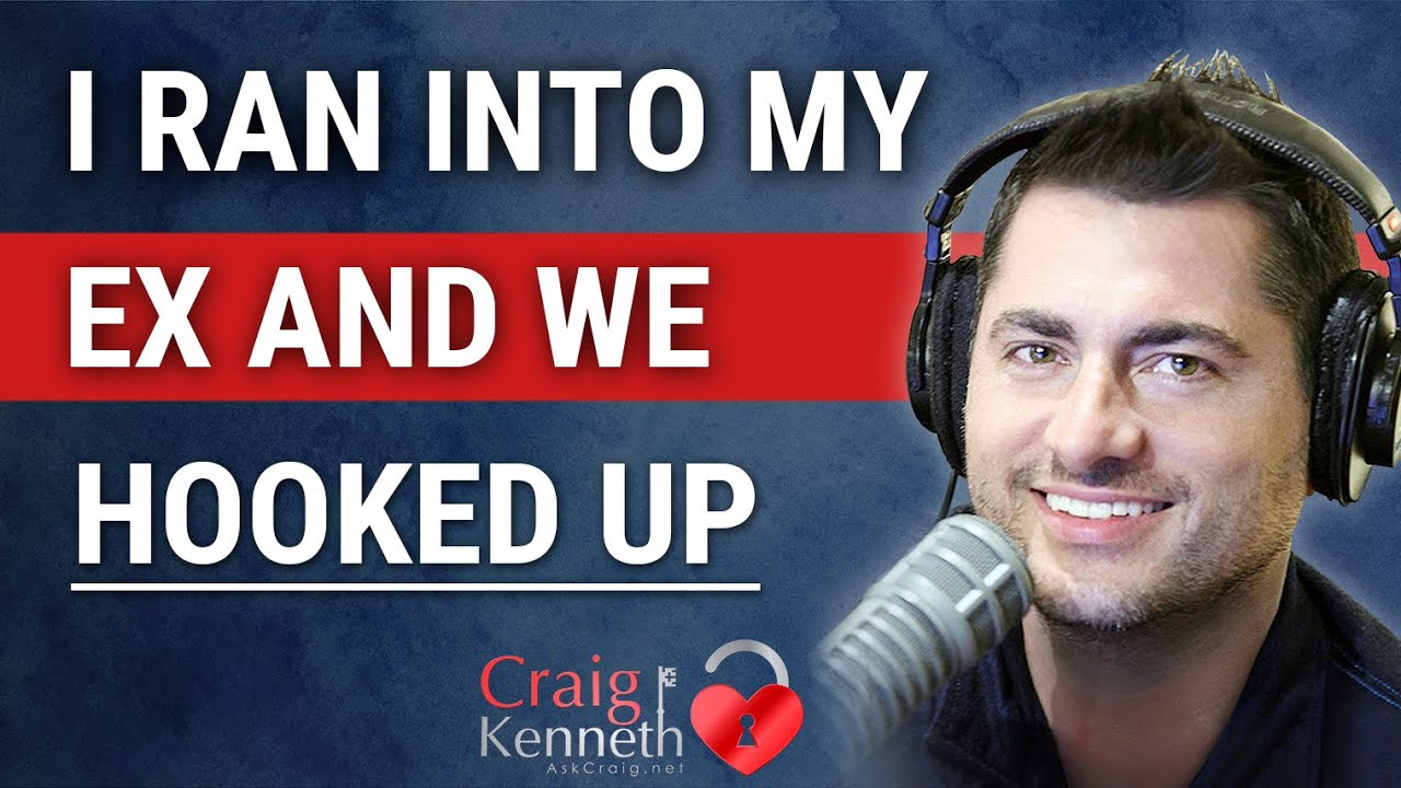 I Ran Into My Ex And We Hooked Up - YouTube