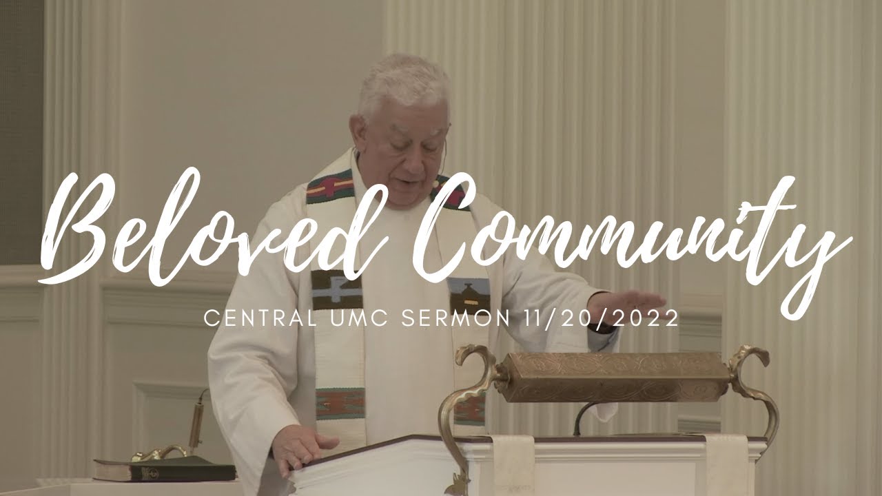 Beloved Community | Pastor Tom Latimer | Central UMC Sermon 11/20/2022 ...