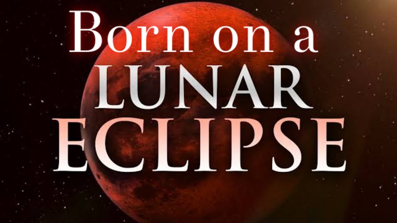 Born On A Lunar Eclipse Full Moon ASTROLOGY YouTube born-on-a-lunar-eclipse-full-moon-astrology-youtube