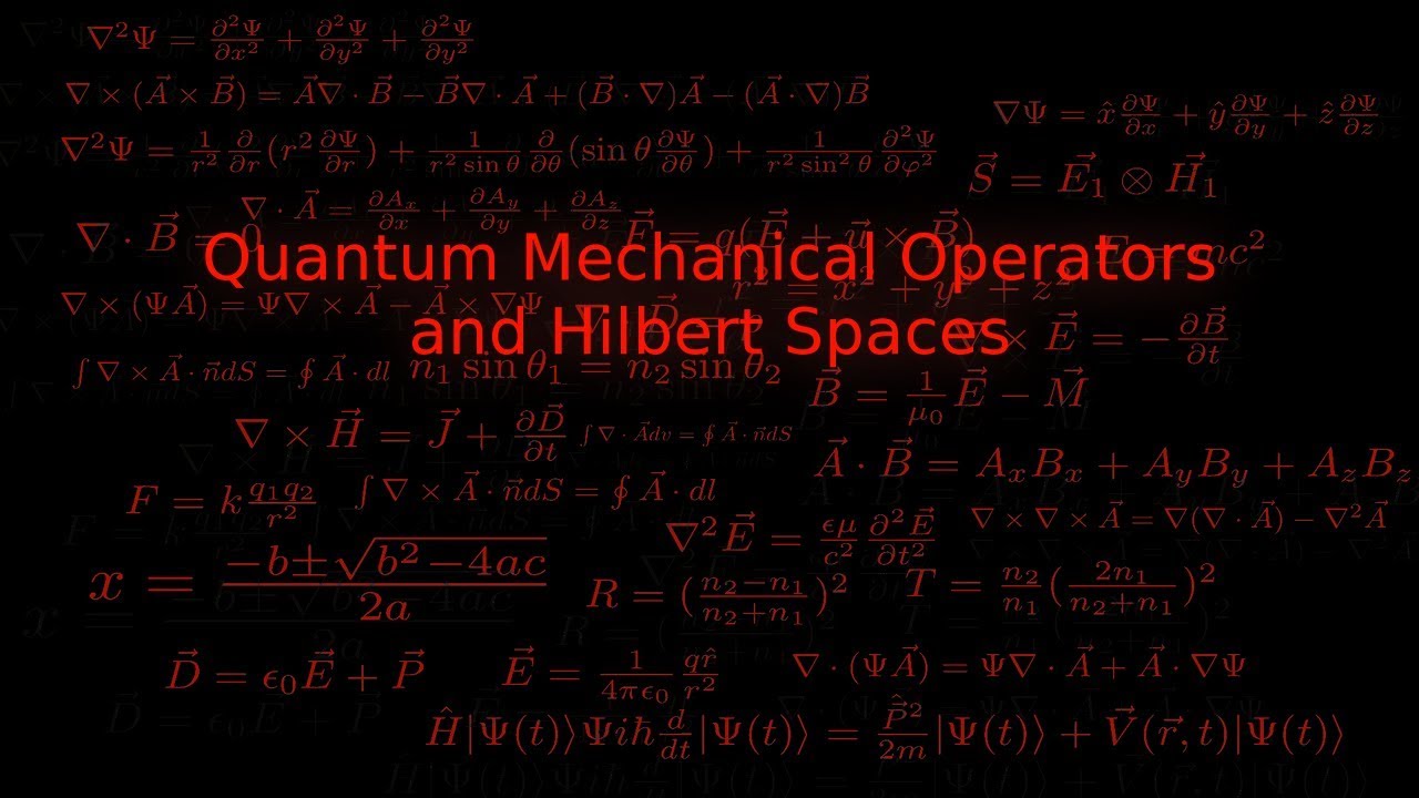 Quantum Mechanical Operators and Hilbert Spaces - YouTube