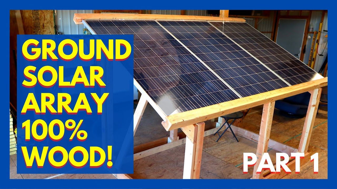 Simple and Strong DIY Ground Mount Solar Array - No Metal Rails, Tracks ...