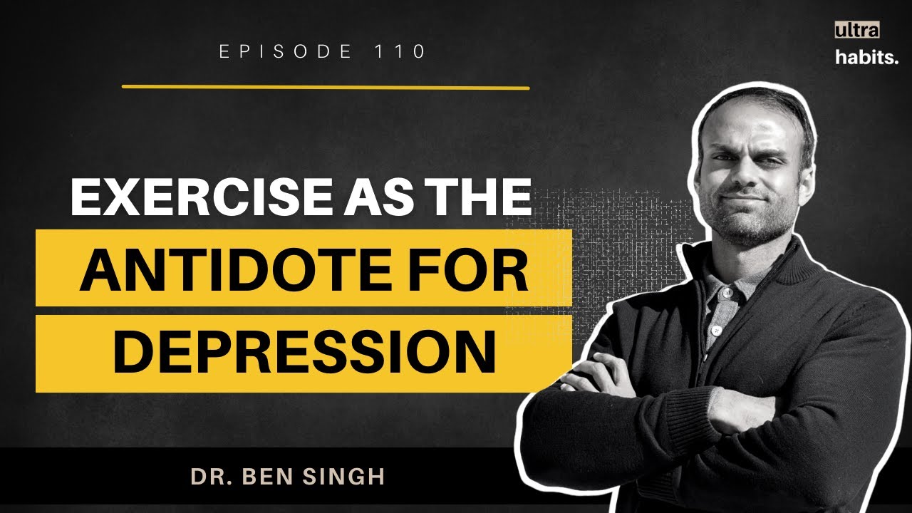 Exercise to beat depression | Ben Singh | Ultrahabits Podcast - YouTube