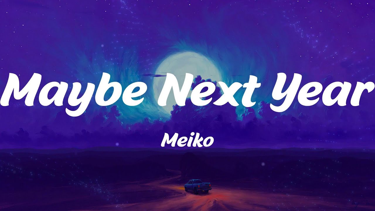 Maybe Next Year - Meiko (Lyrics) - YouTube