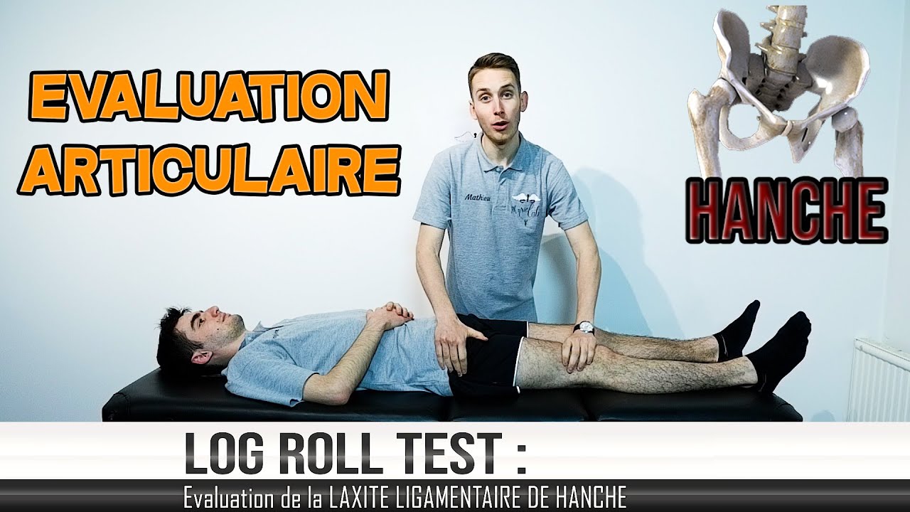 Evaluation Articulaire de la Hanche LOG ROLL TEST - YouTube