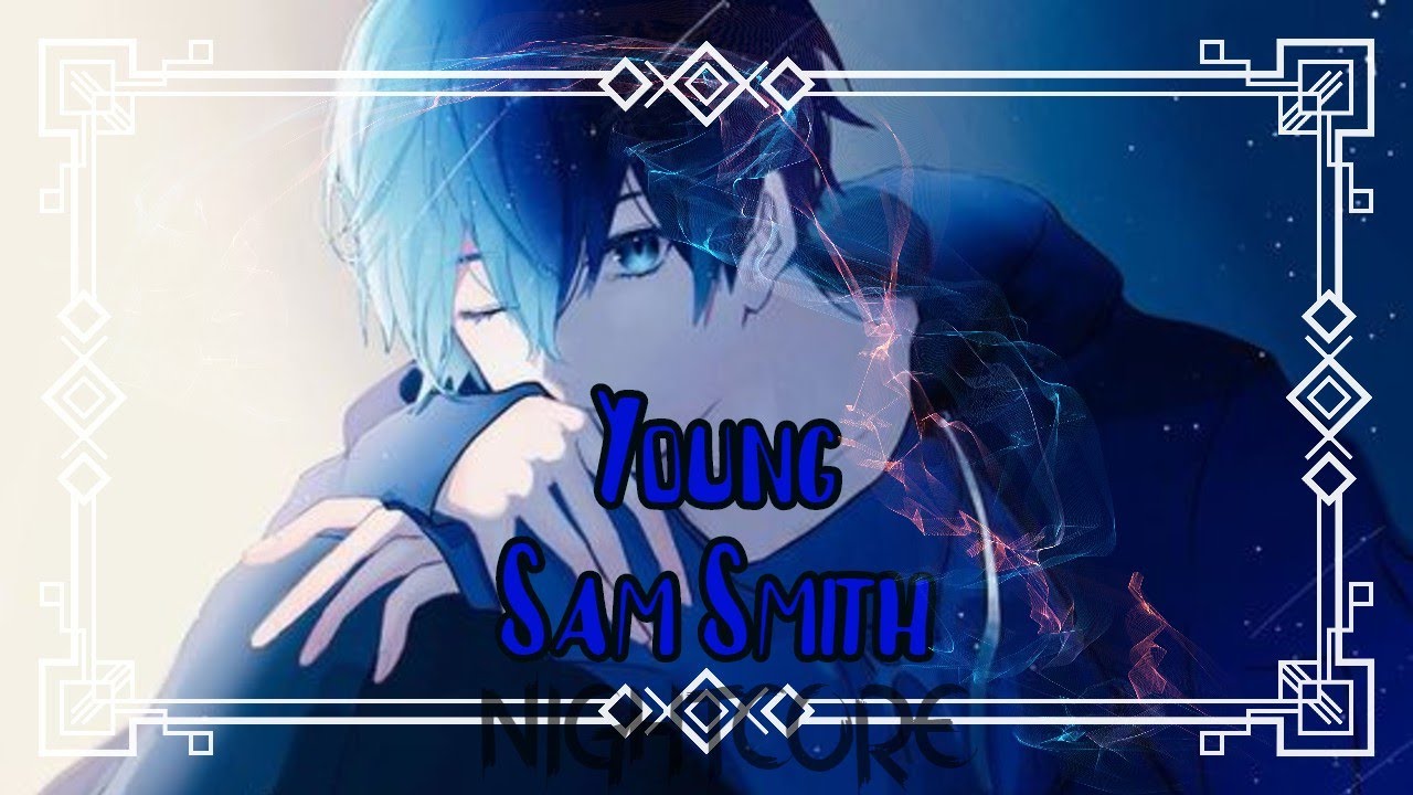 (NIGHTCORE) - Young - Sam Smith - YouTube