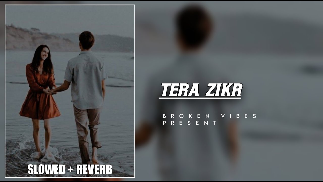 Tera Zikr [Slowed + Reverb] - Darshan Raval || Broken Vibes || - YouTube