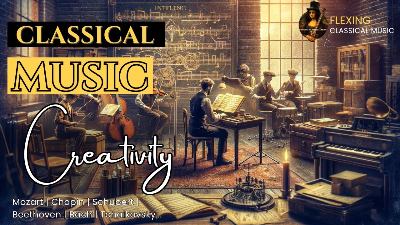 Classical Music Increases the Brain's Creativity || Flexing Classical ...