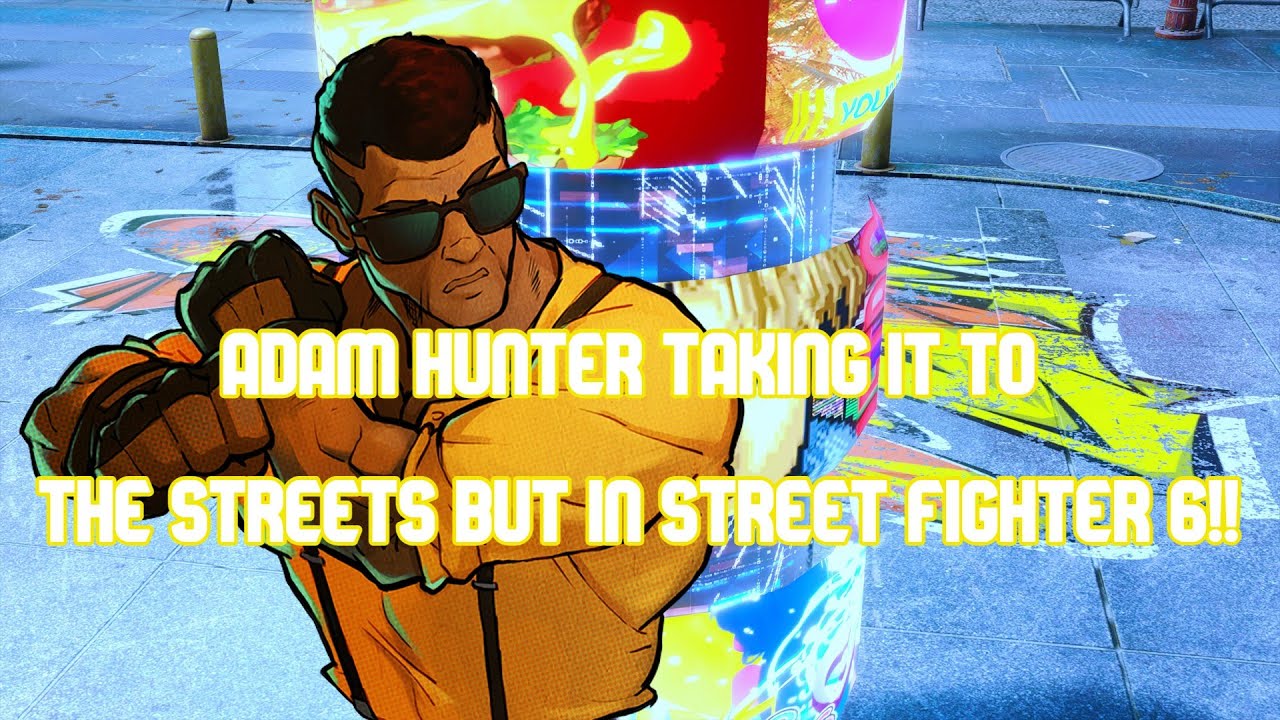 Adam Hunter Is Taking It To the Streets!! IN STREET FIGHTER 6!! | World ...