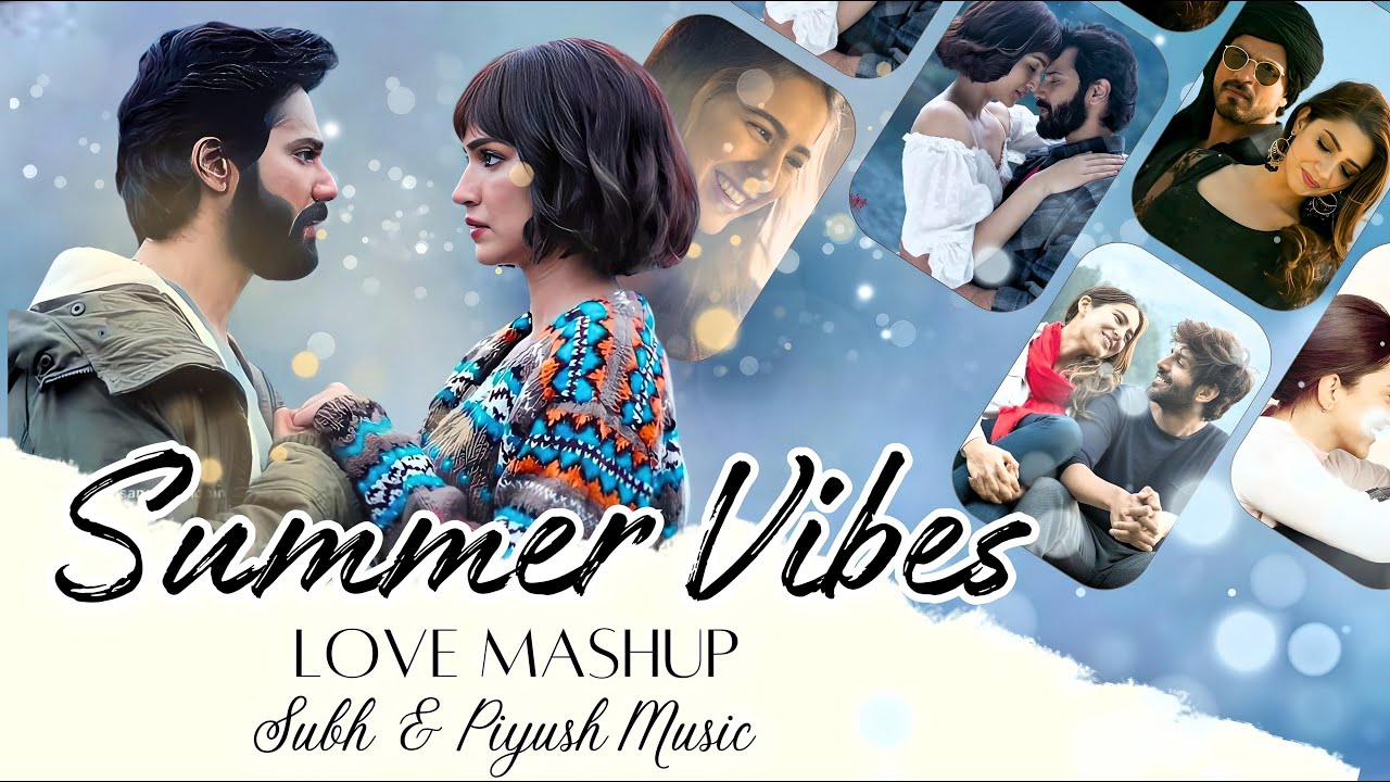 Summer Vibe Mashup | Subh & Piyush Music | Romantic Love Songs | Emotional Vibes 2024 - YouTube