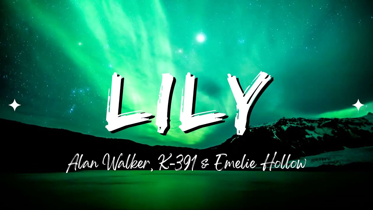 Alan Walker - Lily ft. K-391 & Emelie Hollow (Lyrics) - YouTube
