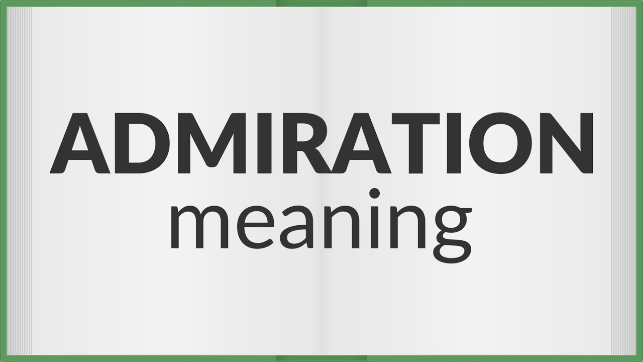 Admiration | meaning of Admiration - YouTube