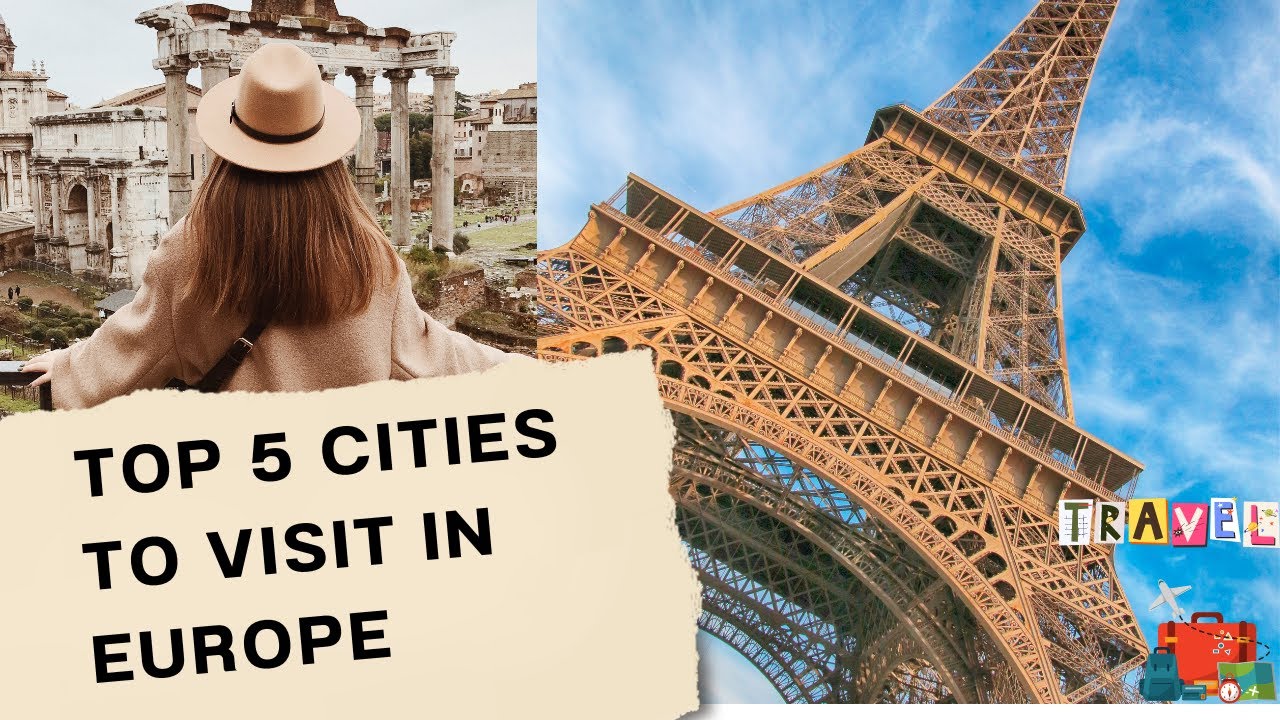 European Escapade: Exploring the Top 5 Cities - YouTube