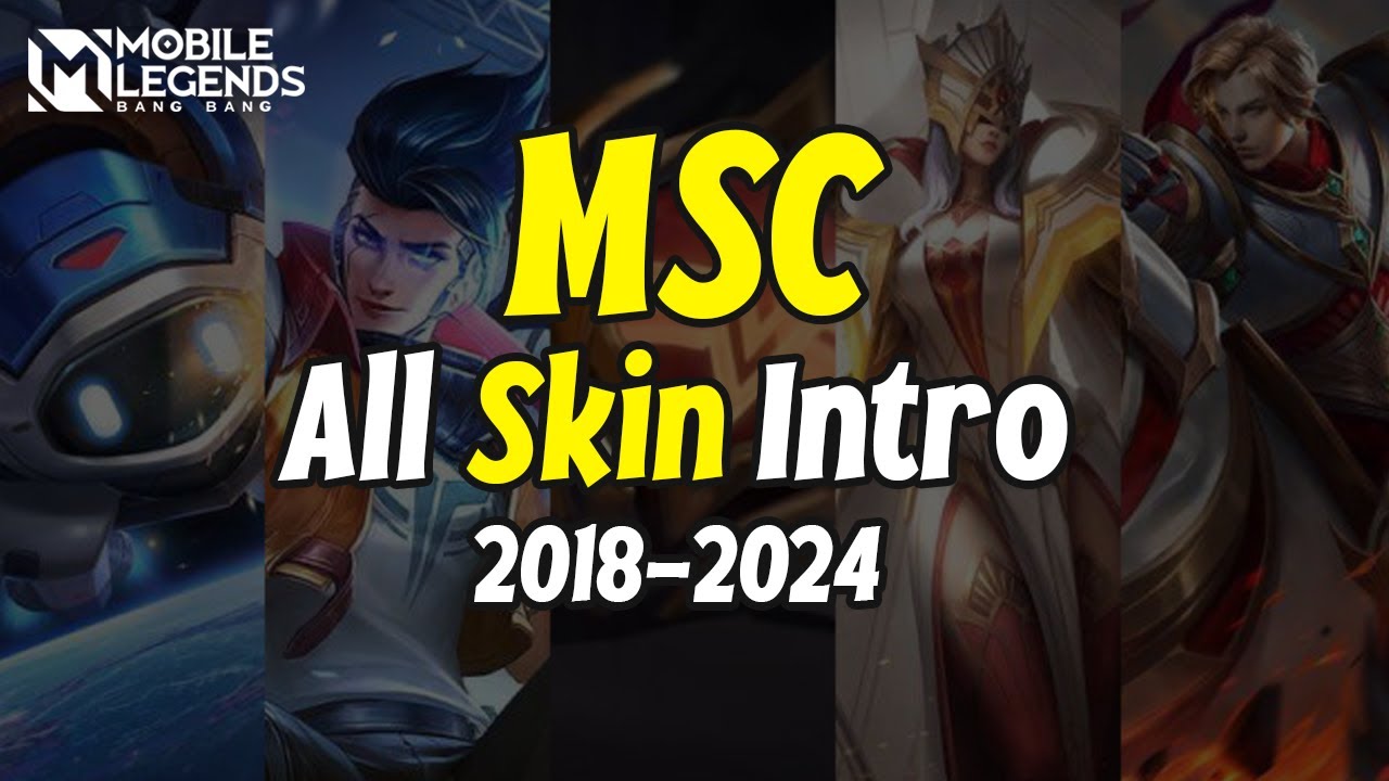 All MSC Skin Intros Showcase (2018-2024) 🎬 | Mobile Legends: Bang Bang ...