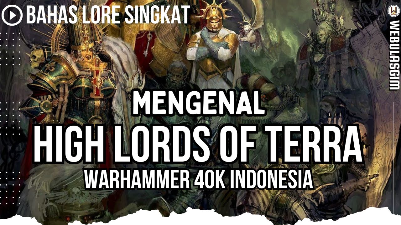BAHAS LORE: HIGH LORDS OF TERRA | WARHAMMER 40K INDONESIA - YouTube