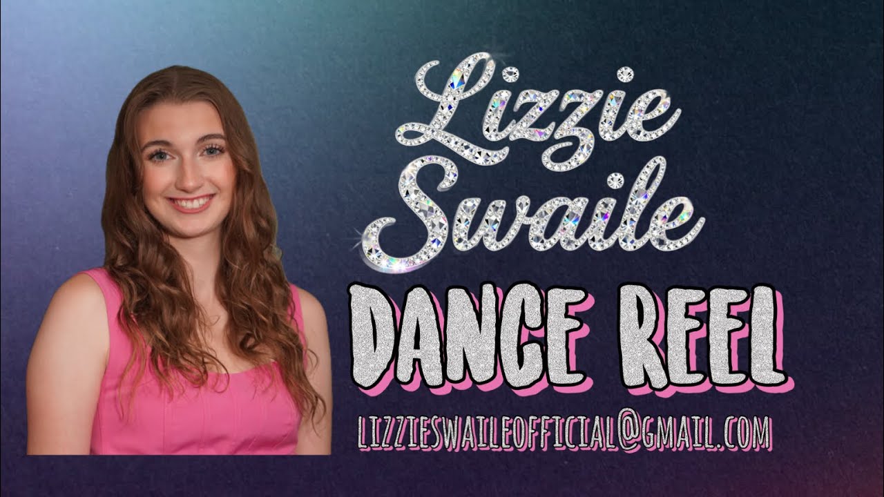 Lizzie Swaile Dance Reel 2025 - YouTube