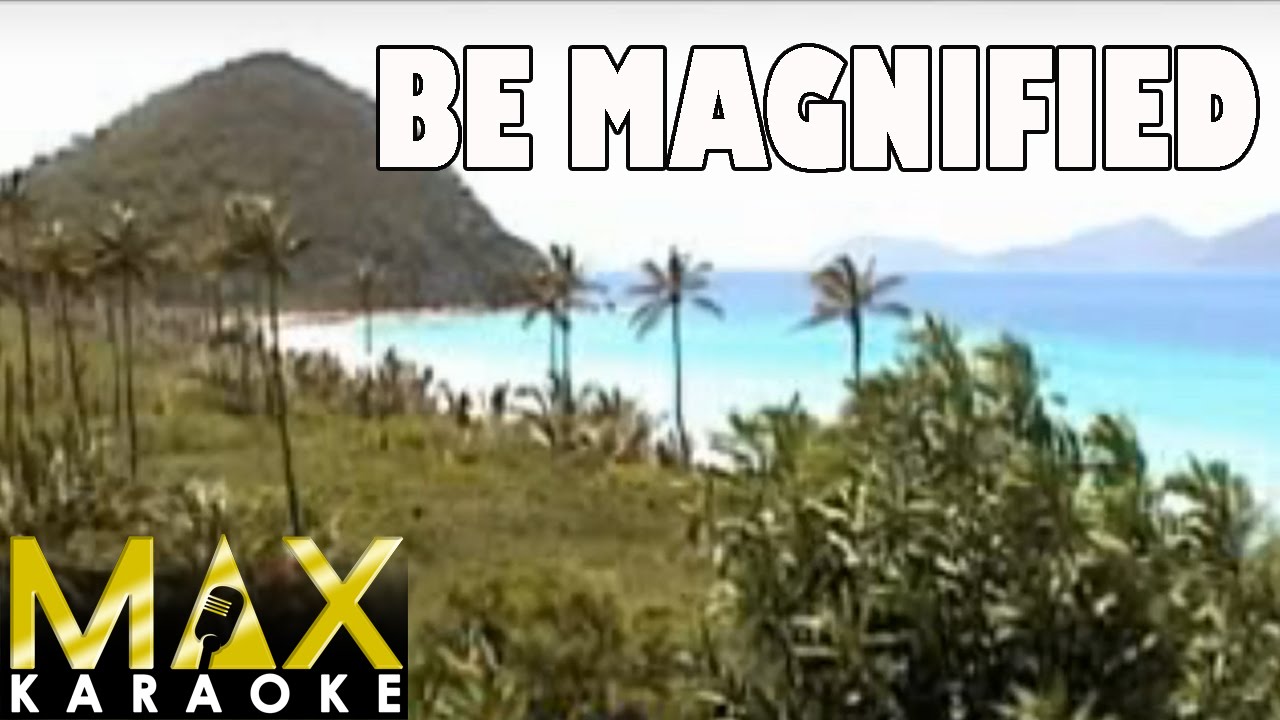 Be Magnified (Karaoke Version) | Praise Song - YouTube