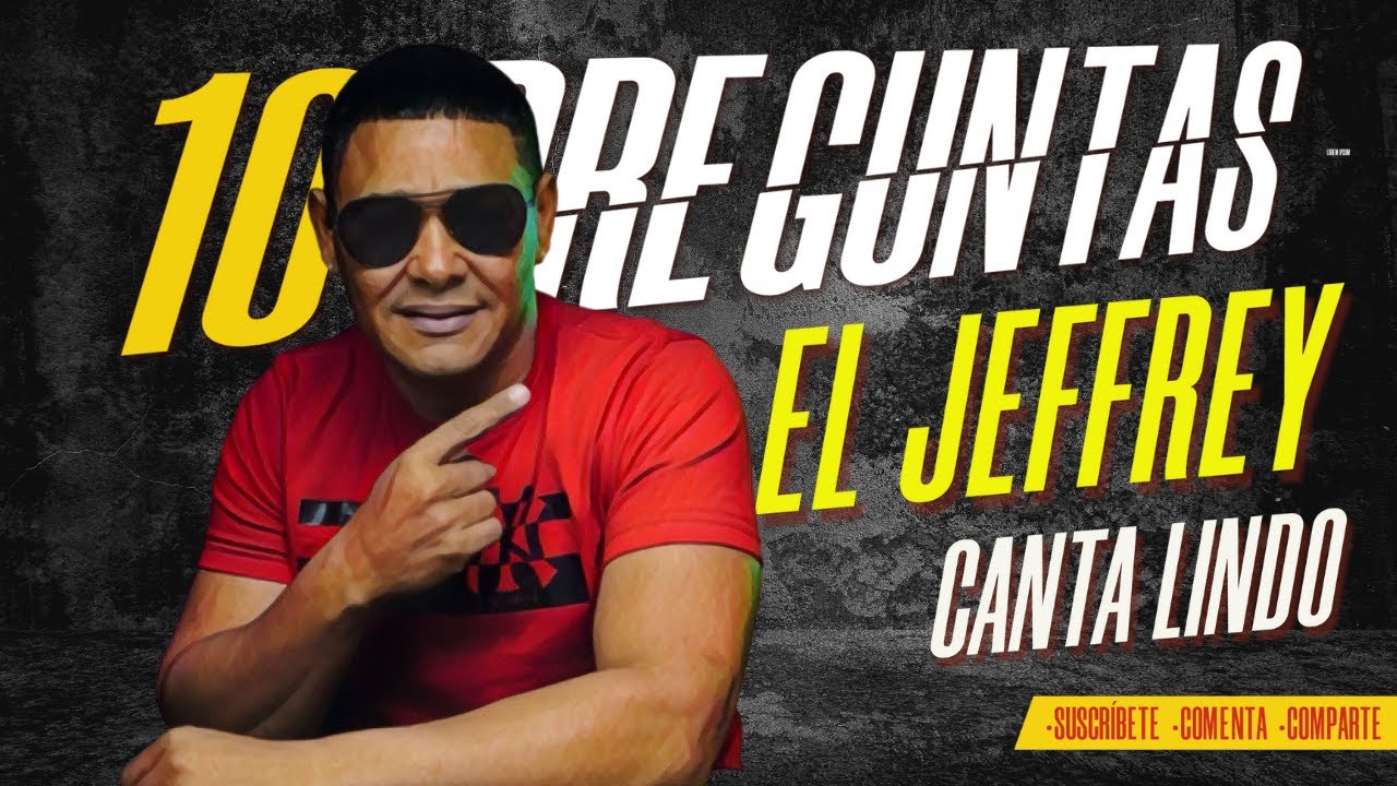 EL JEFREY 10 PREGUNTAS POR JUNIOR CABRERA - YouTube