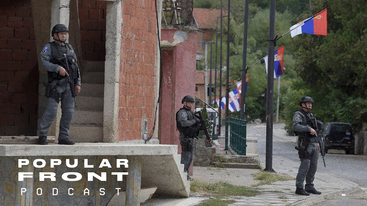 Serb Troops on High Alert Over Kosovo // Popular Front Podcast - YouTube