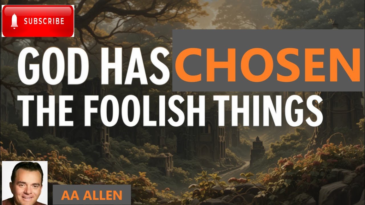 AA ALLEN | GOD HAS CHOSEN THE FOOLISH THINGS |#The UNEXPECTED Ways God ...