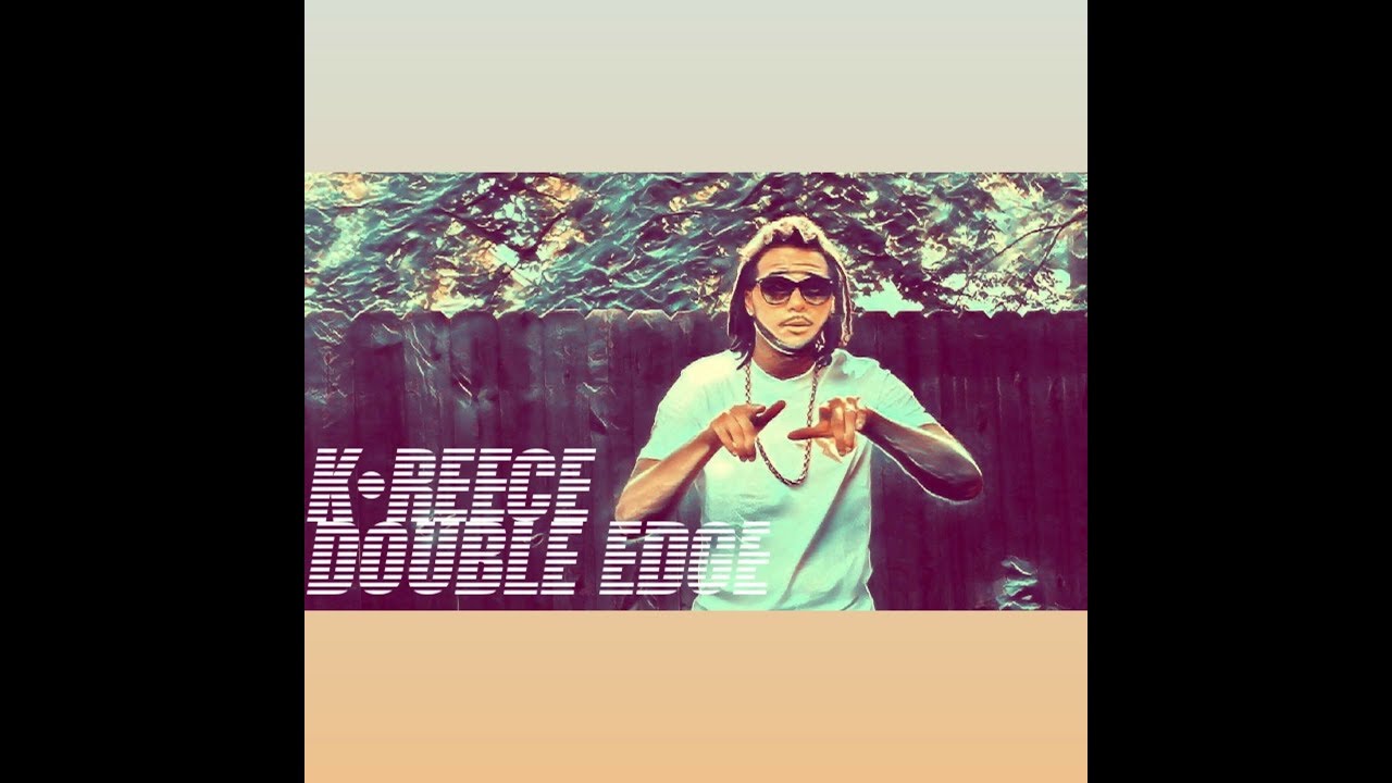 "Official Music Video" |Double Edge| K-REECE - YouTube Music