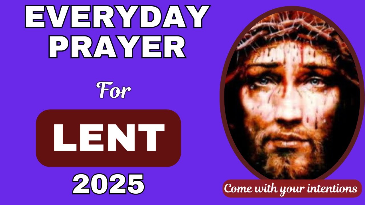 Everyday Prayer for Lent 2025|| 2025 Lenten Season 🙏 | Daily Lenten ...