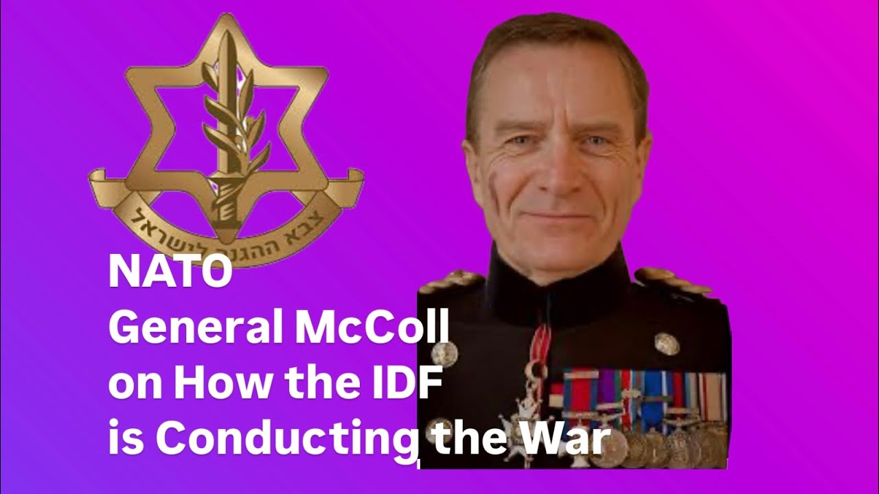 Former British Nato Commander, General John McColl on How the IDF is ...