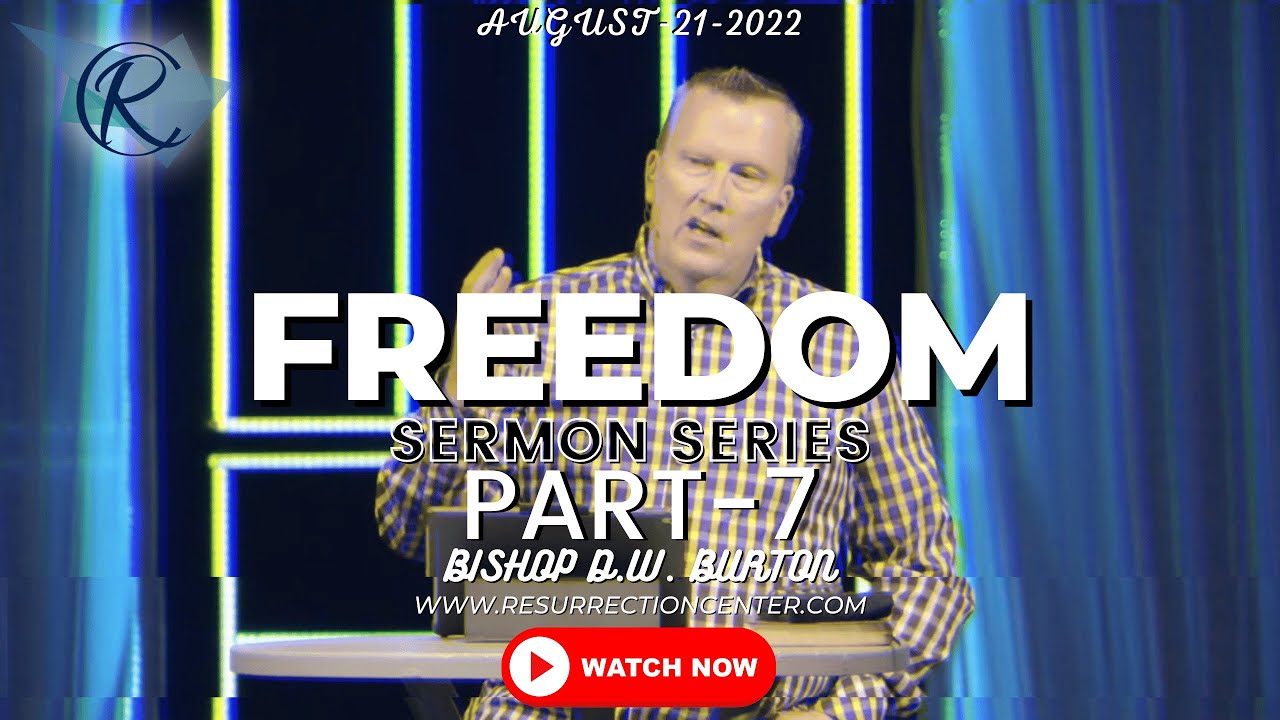 FREEDOM Sermon Series Part - 7, August 21-2022 - YouTube